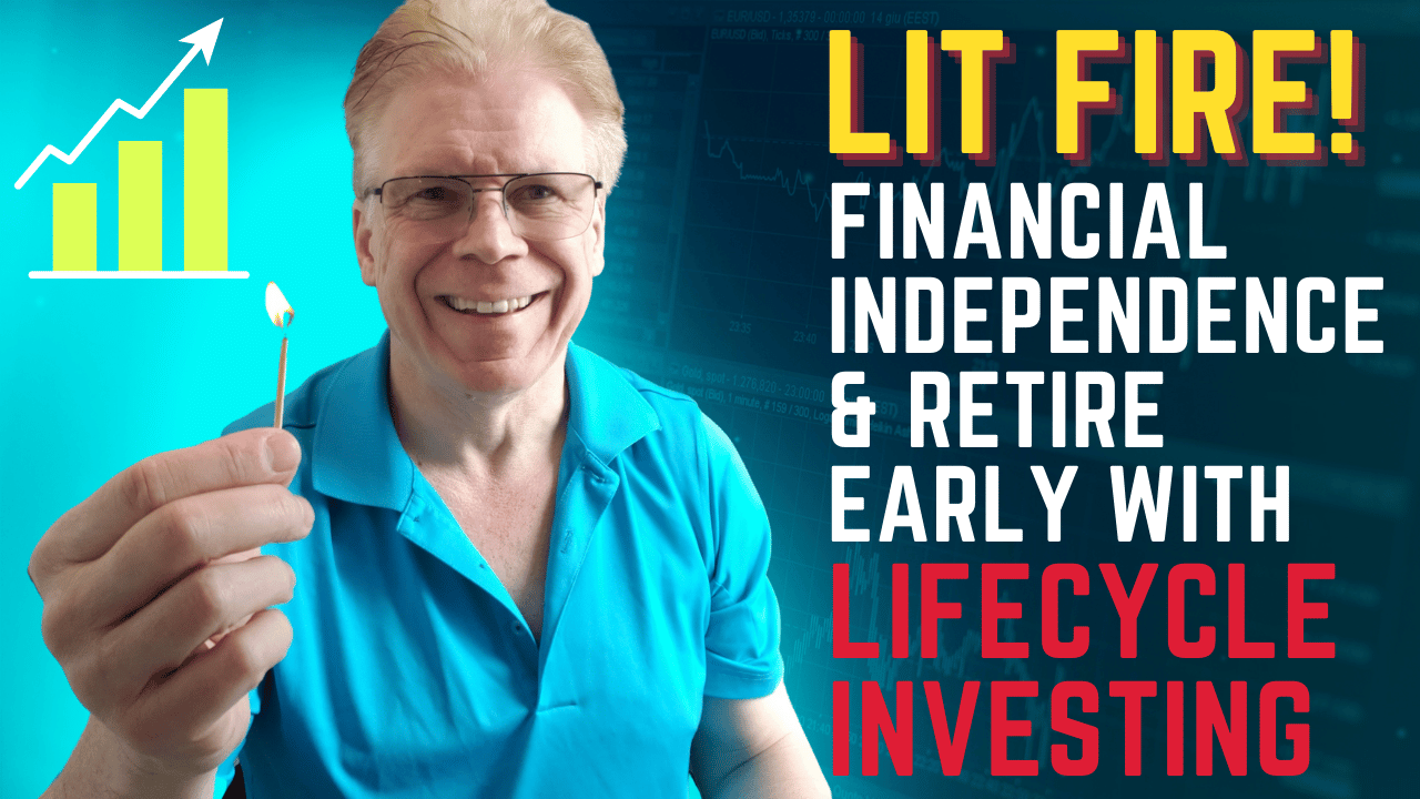 LIT FIRE! Create Financial Independence & Retire Early with Lifecycle ...