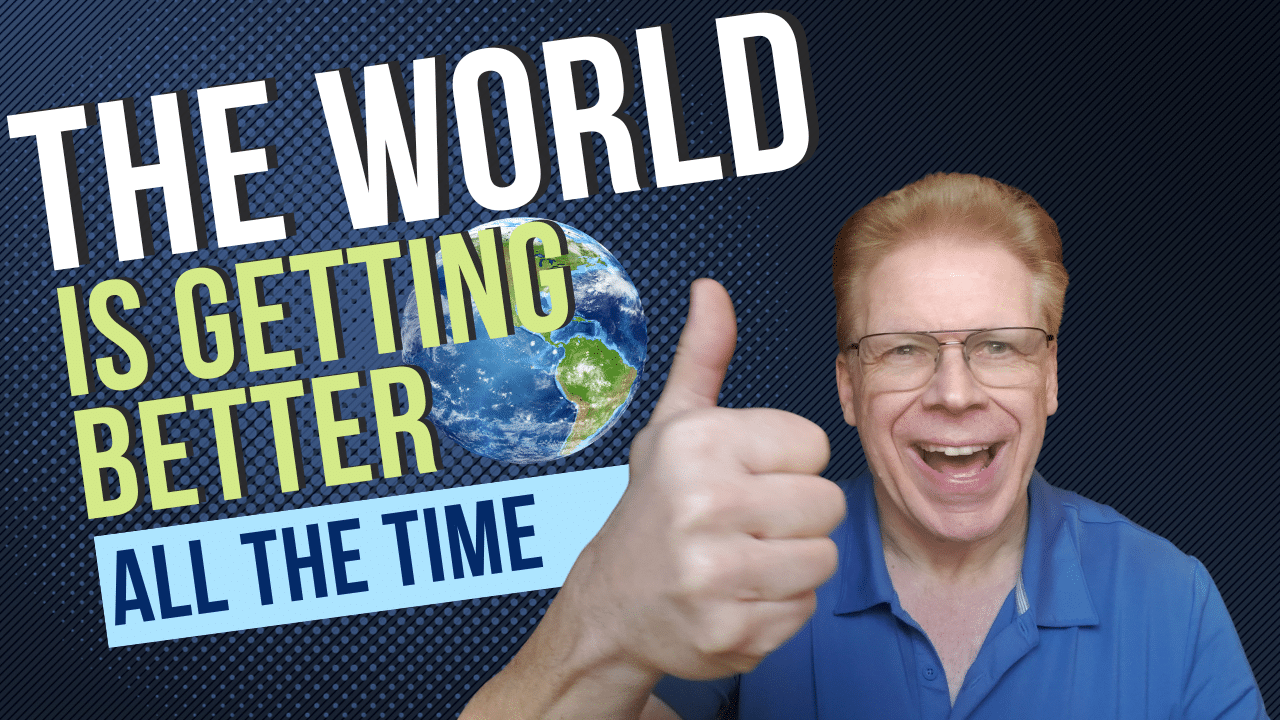 The World is Getting Better All the Time – Ed Rempel