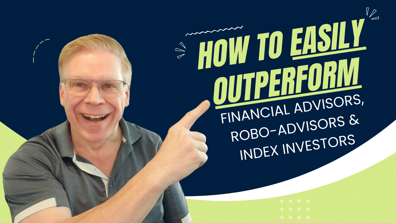 How to Easily Outperform Financial Advisors, Robo-Advisors & Index ...