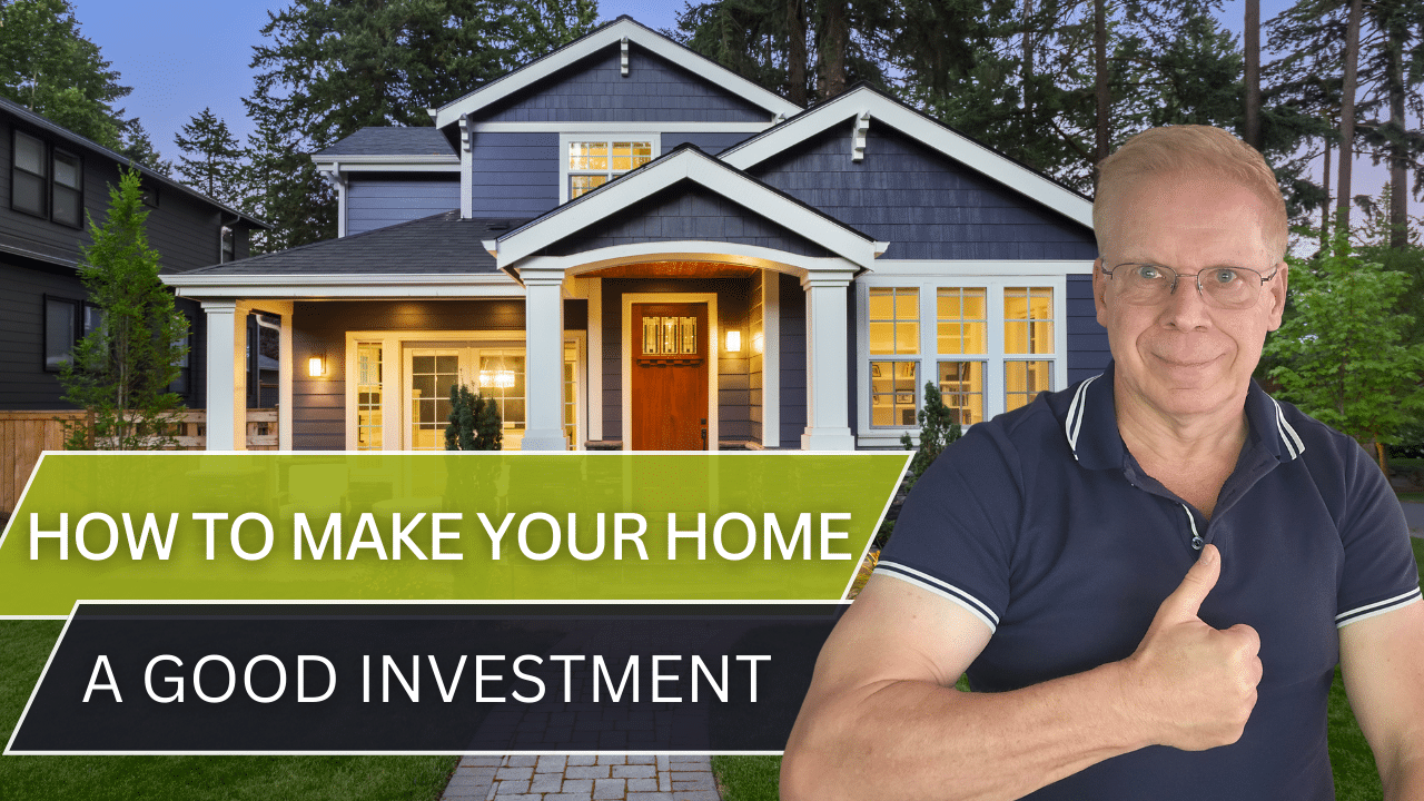 How to Make Your Home a Good Investment – Ed Rempel